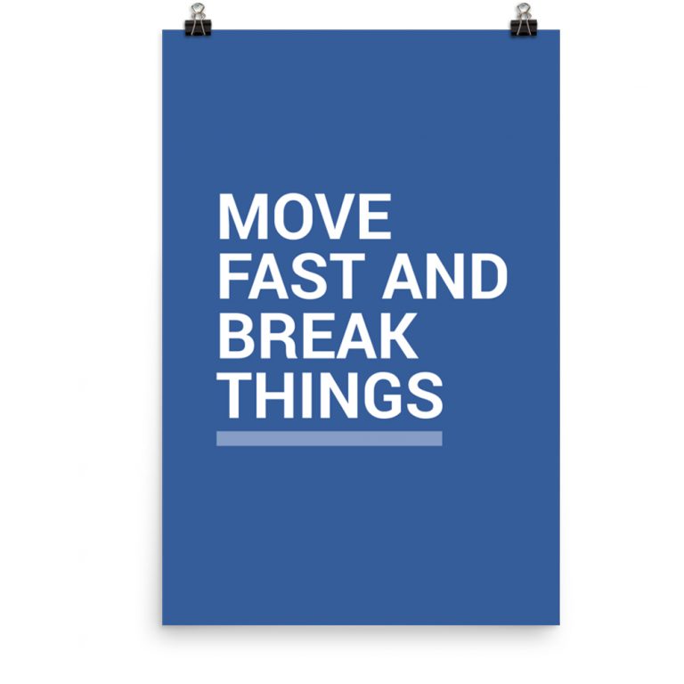 Move fast and break things (Posters) - Emotive Works